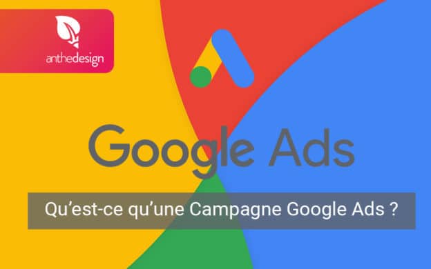 Campagne Google Ads : kézako et comment cela fonctionne